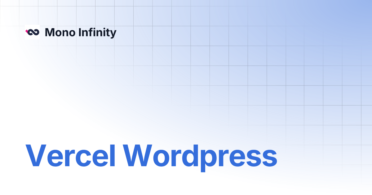 Vercel Wordpress | Mono Infinity